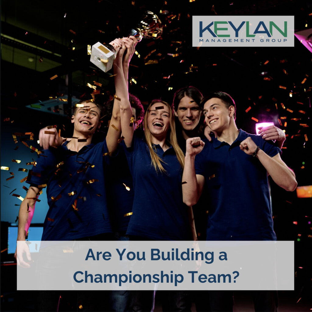 Are You Building a Championship Team? - Keylan Management Group
