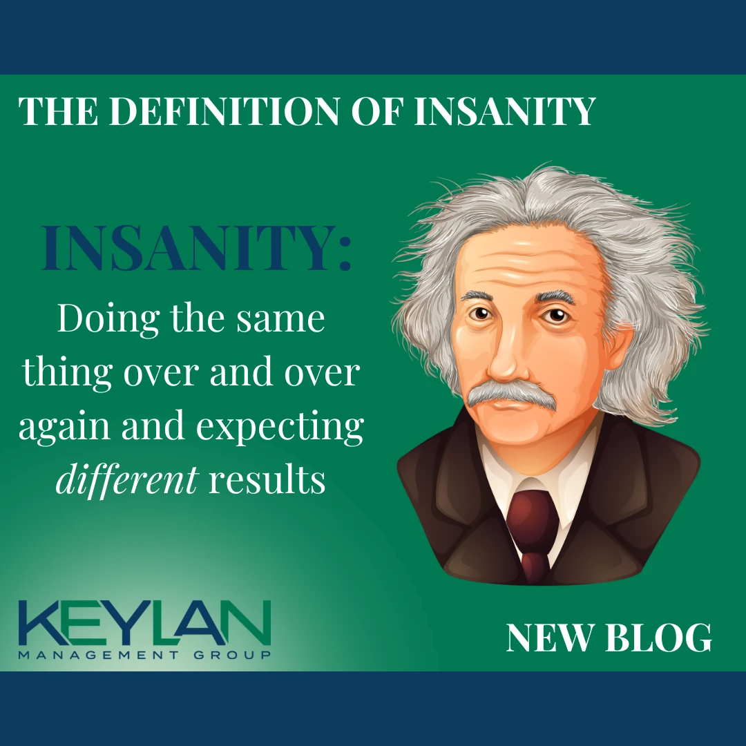 The Definition of Insanity - Keylan Management Group